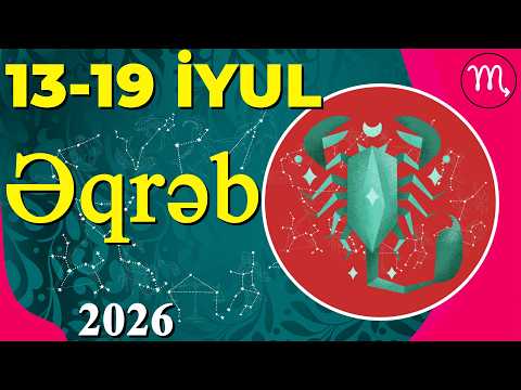 ƏQRƏB BÜRCÜ 13-19 İyul ♏ Böyük Dəyişim Başlayır! (Şok Təfərrüatlar) 🔥