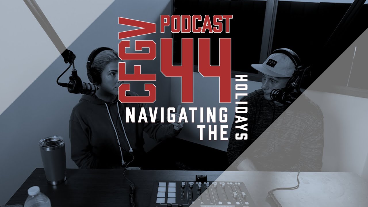 CFGV Podcast 44 Navigating the Holidays - YouTube