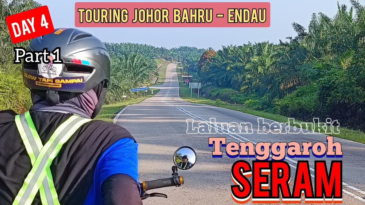TOURING JB - ENDAU | DAY 4 - PART 1 | FELDA TENGGAROH | JEMALUANG ...