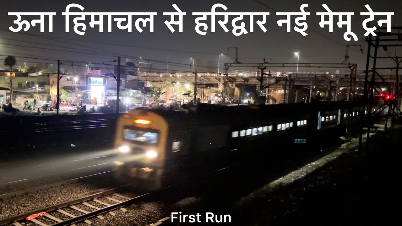 Una Himachal Haridwar New Memu : 04502 UHL HW Memu first run | Saharanpur Junction | Indian ...