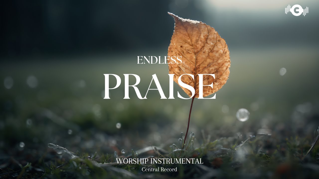 ENDLESS PRAISE - Soaking worship instrumental | Prayer and Devotional ...