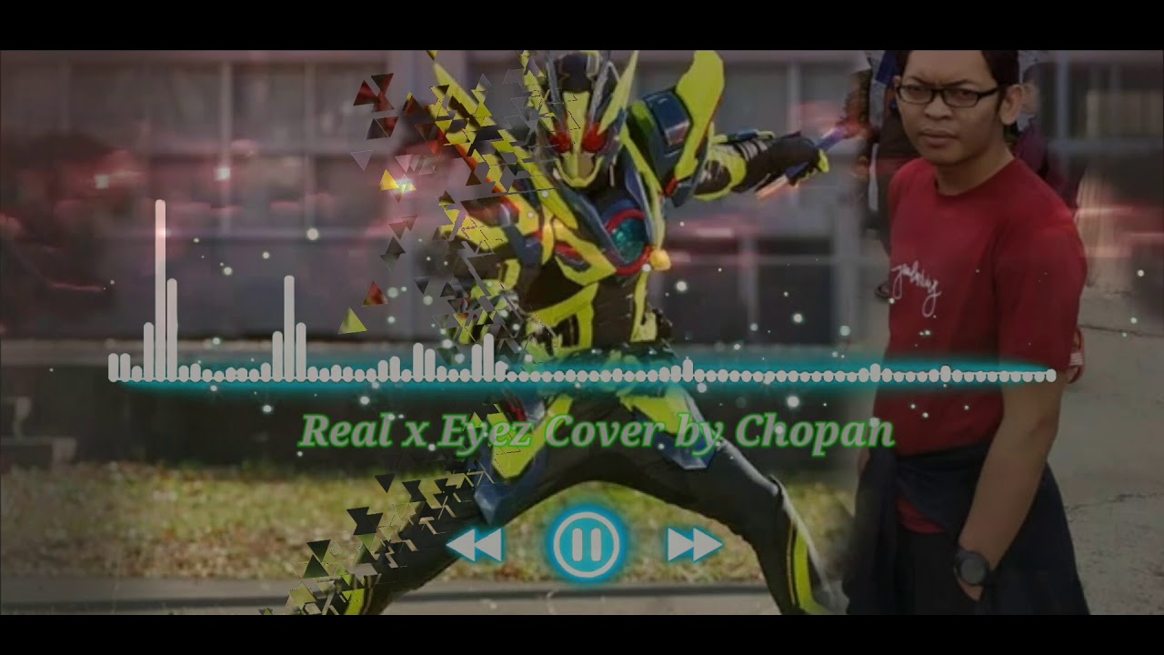 Ost Kamen Rider Zero One Opening Real x Eyez (Tv-size) Cover by Chopan ...