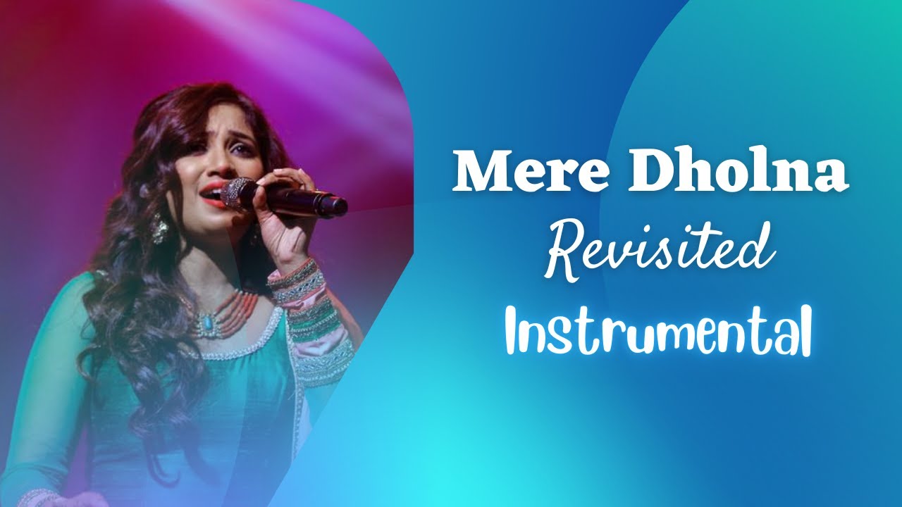 Mere Dholna Revisited | Shreya Ghoshal | Instrumental (with Lyrics ...