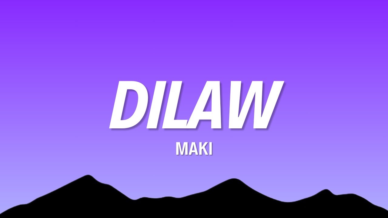 Maki - Dilaw (Lyrics) - YouTube