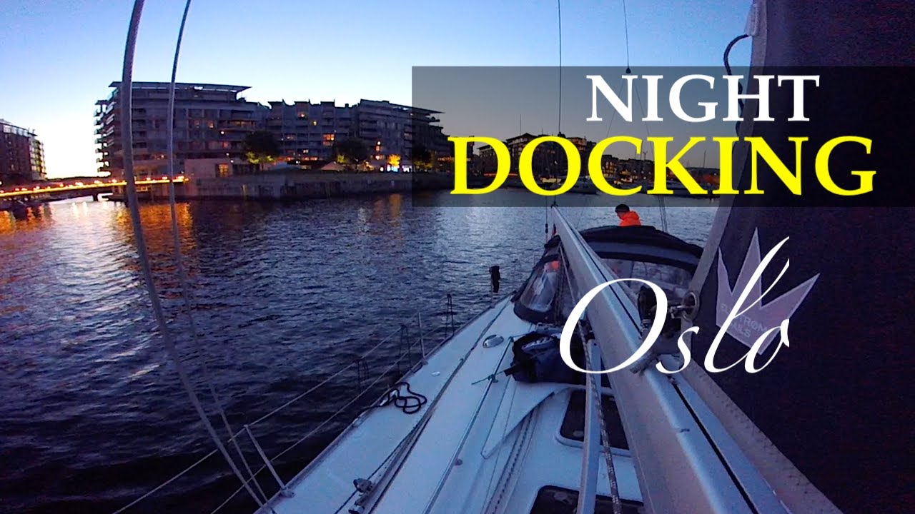 Sailboat Docking - Oslo Night Docking - YouTube