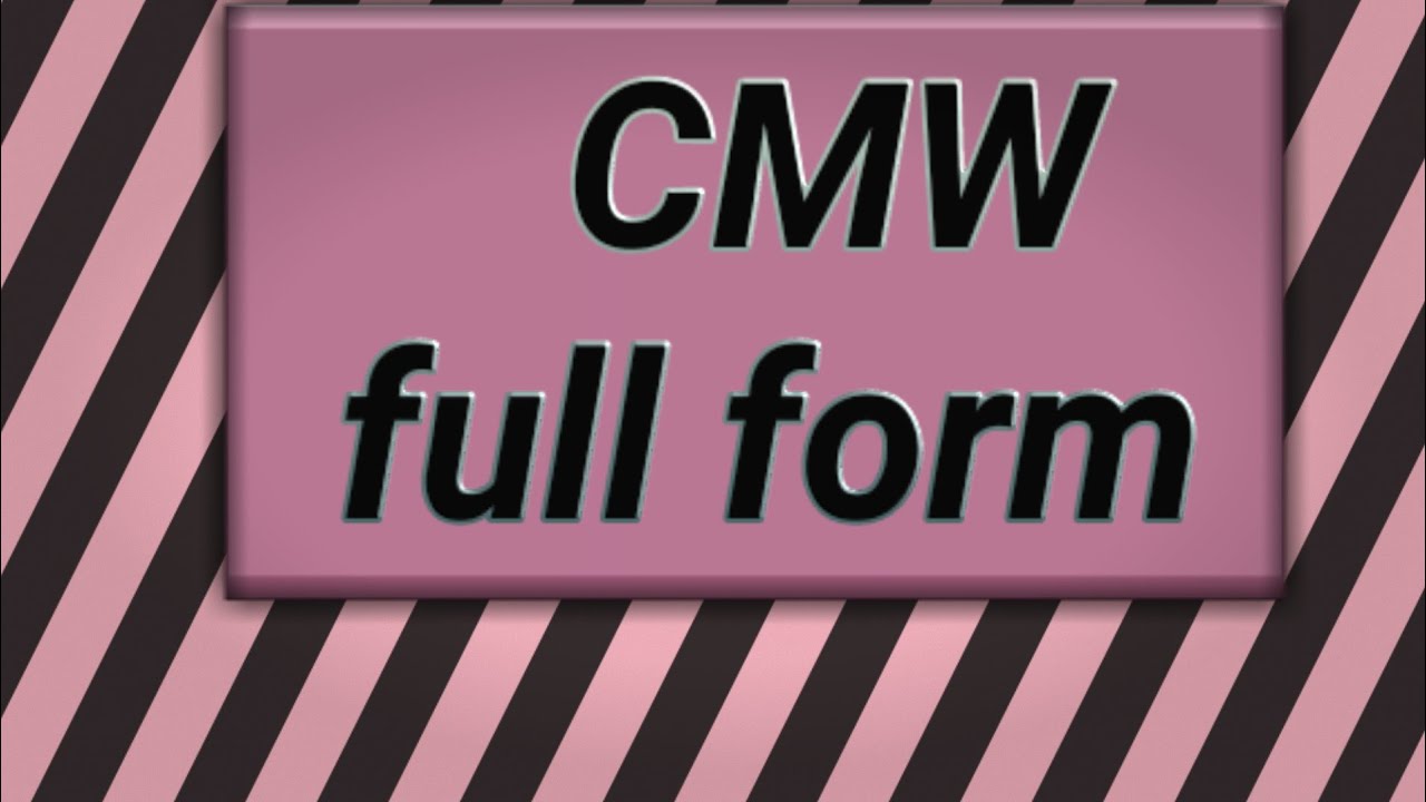 Cmw Ka Full Form YouTube Cmw Ka Full Form YouTube