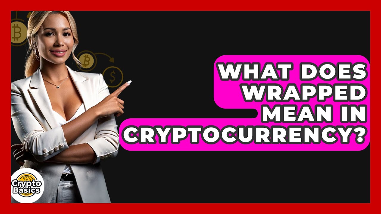 What Does Wrapped Mean in Cryptocurrency? - CryptoBasics360.com - YouTube