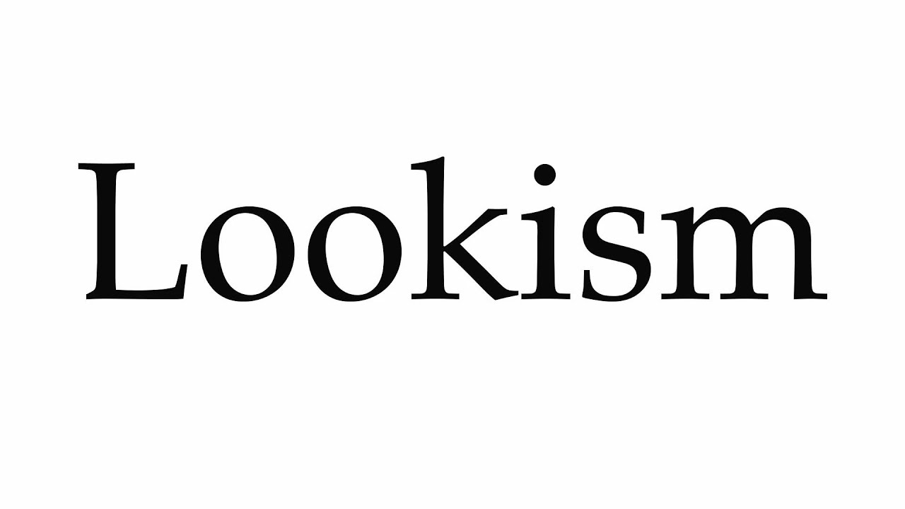 How to Pronounce Lookism - YouTube