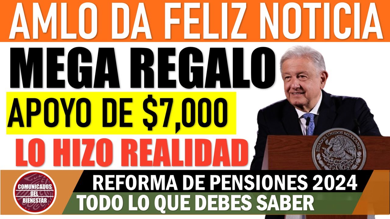 💥📢 AMLO ANUNCIA MEGA REGALO PARA MÉXICO! APOYO DE 7000 MENSUALES 🔥💥LO ...