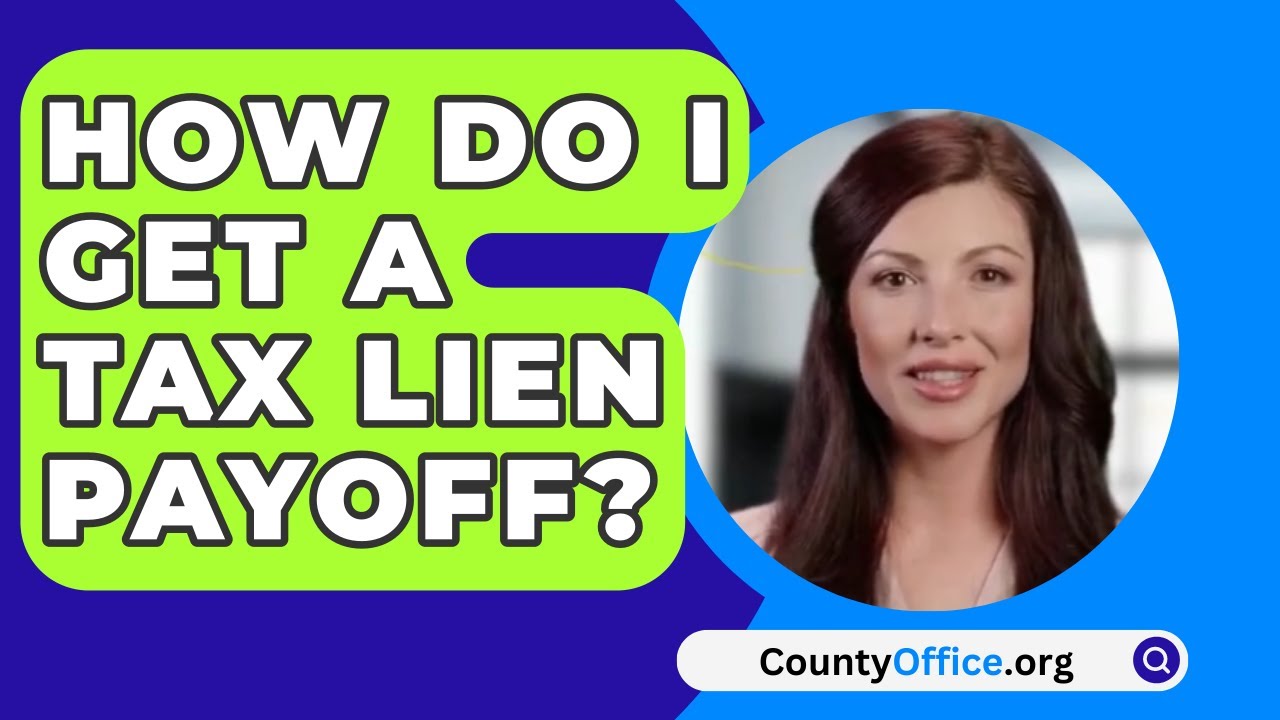 How Do I Get a Tax Lien Payoff? - CountyOffice.org - YouTube