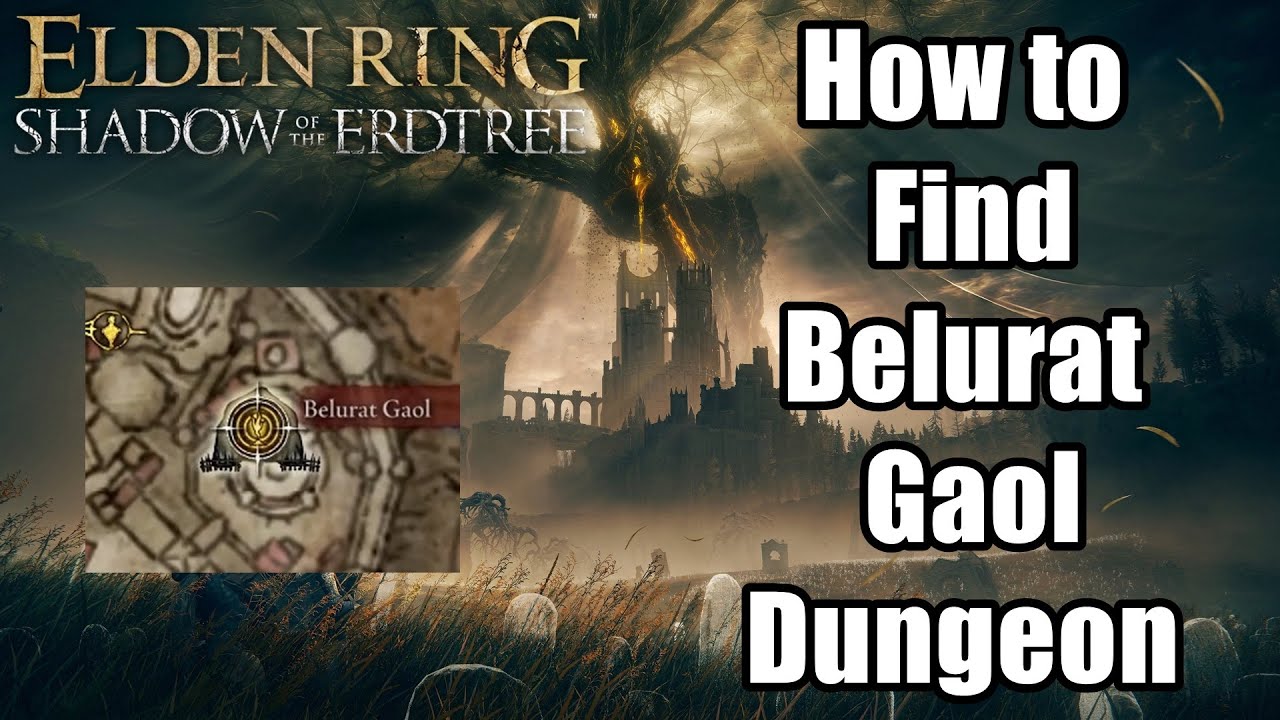 Belurat Gaol Dungeon Location Guide - Elden Ring Shadow of the Erdtree ...