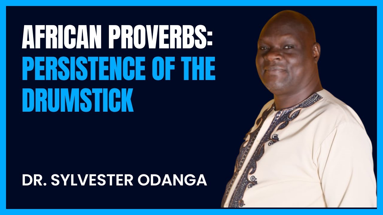 African Proverbs: Drum Stick Persistence | Dr Sylvester Odanga - YouTube