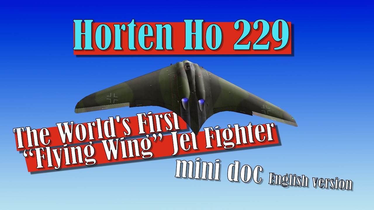 Horten Ho 229 - The World's First “Flying Wing” Jet Fighter. (English ...