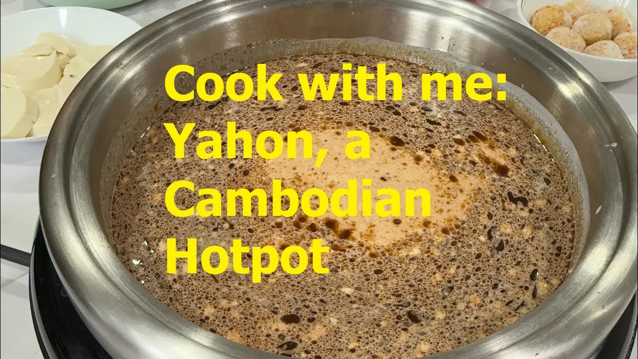 Cook with me: Yahon, a Cambodian Hotpot - YouTube
