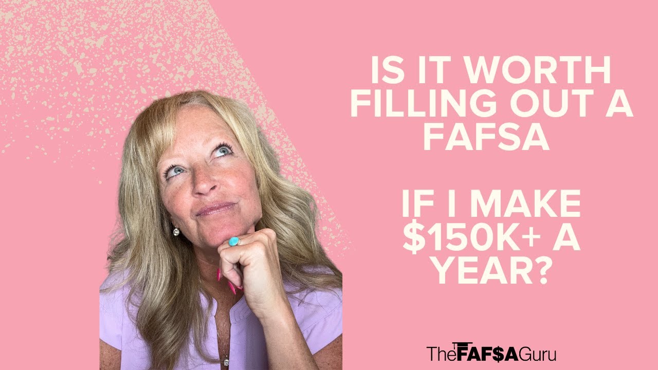 Is it worth filling out a FAFSA if you make $150K+ a year? - YouTube
