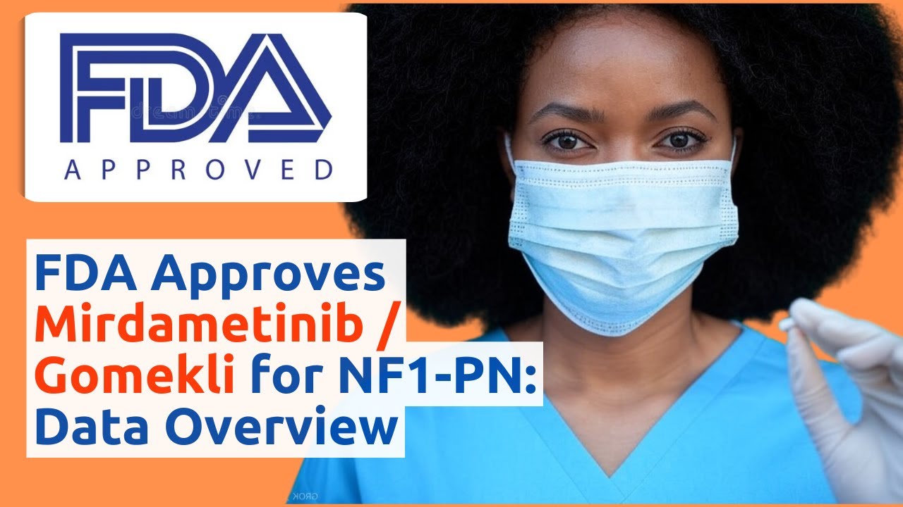 FDA Approves Mirdametinib / Gomekli for NF1-PN: A Comprehensive Data ...