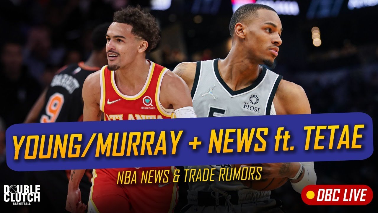 DBC LIVE X TETAE : มาคุยเรื่องข่าวก๊านนนน !! Young/Murray/Harden/Beal ...