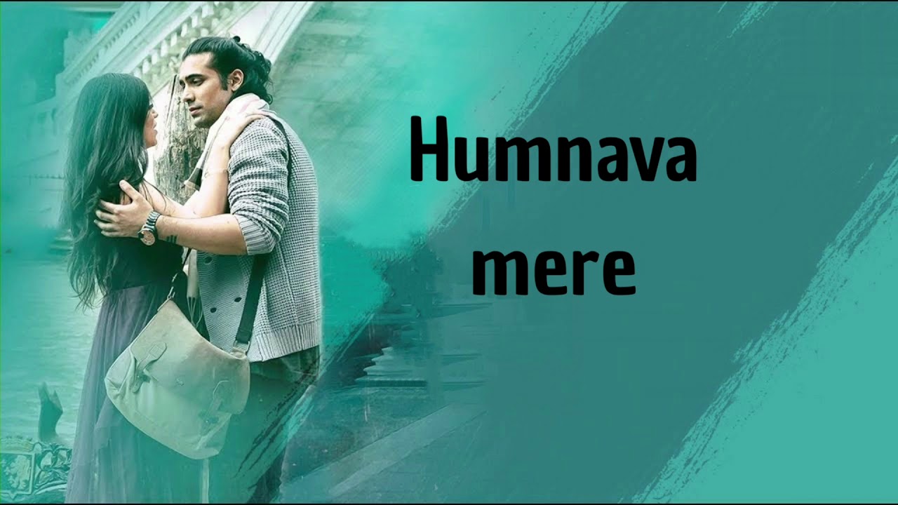 Humnava Mere lyrics - Jubin Nautiyal | manoj Muntashi | Rocky - Shiv ...