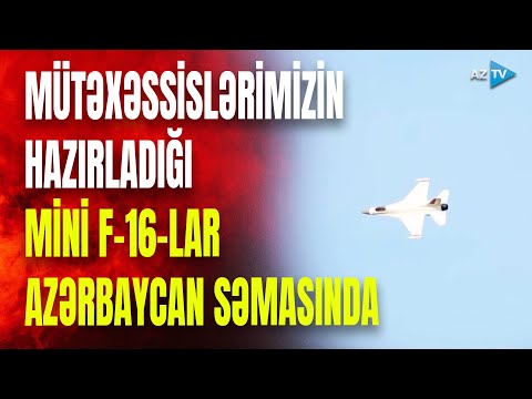 Azərbaycan F-16-ların aviamodelinə SAHİB OLDU: azərbaycanlı mütəxəssislərin TARİXİ UĞURU