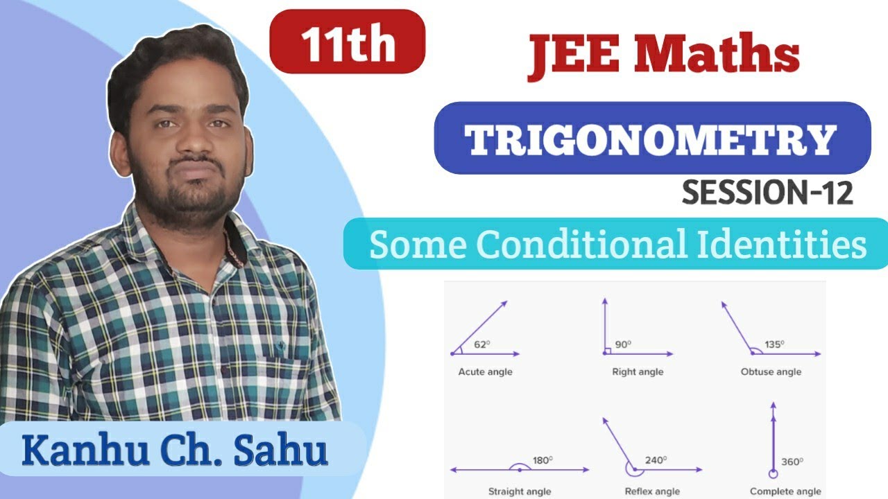 TRIGONOMETRY-12 | SOME CONDITIONAL IDENTITIES | CLASS -11 | JEE Mains ...