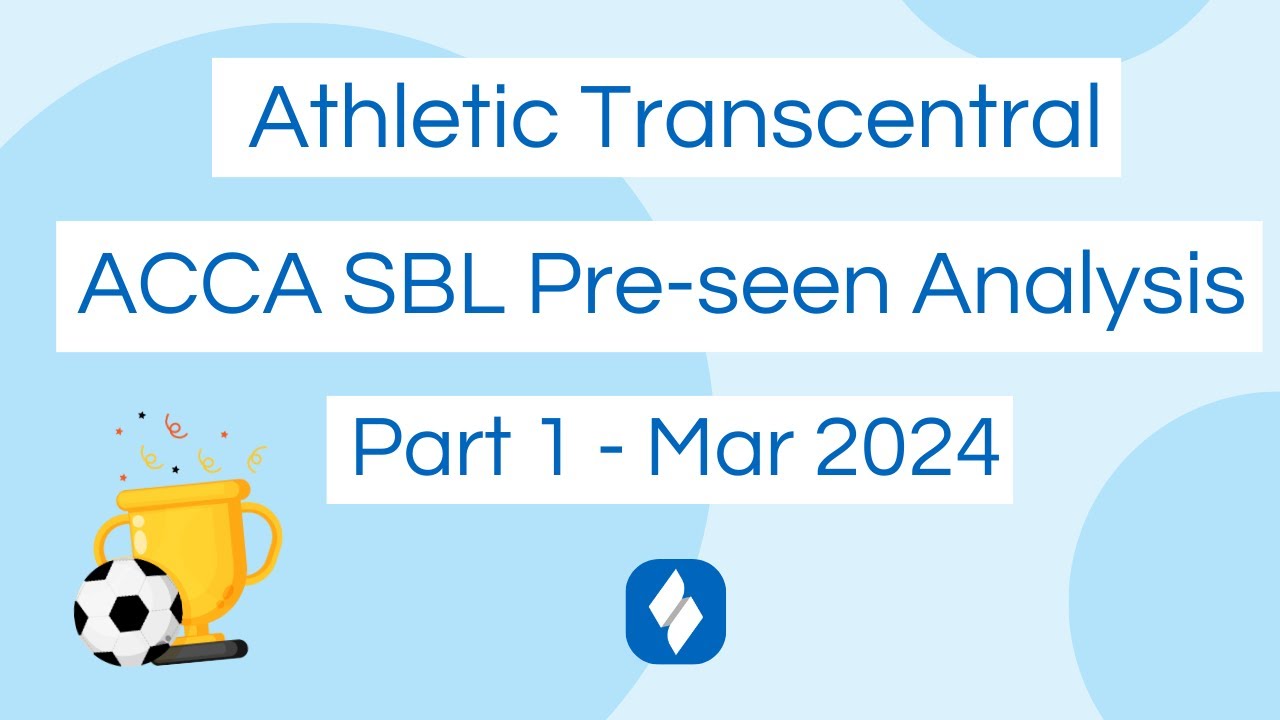 ACCA SBL - Athletic Transcentral Pre-seen Analysis March 2024 (Part 1 ...