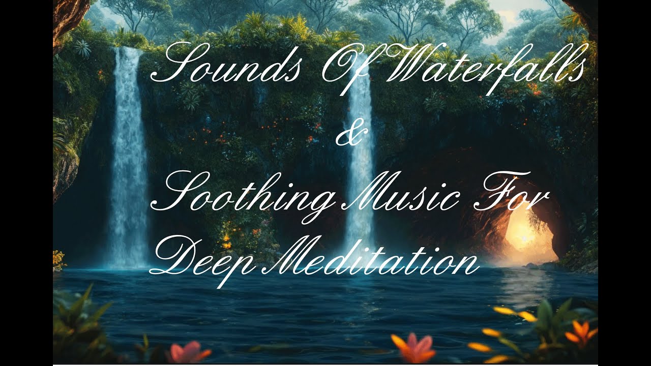 Soothing Sounds Of Waterfalls & Relaxing Calming Music For Your Soul ...