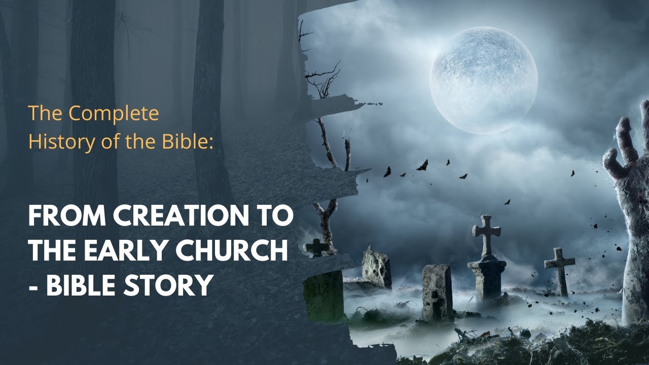 The Complete History of the Bible: From Creation to the Early Church ...