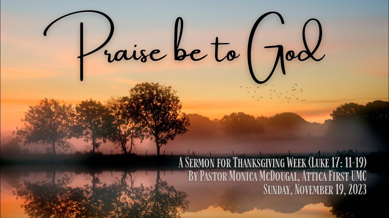 Praise Be To God A Thanksgiving Sermon Luke 17 11 19 YouTube Praise Be To God A Thanksgiving Sermon Luke 17 11 19 YouTube