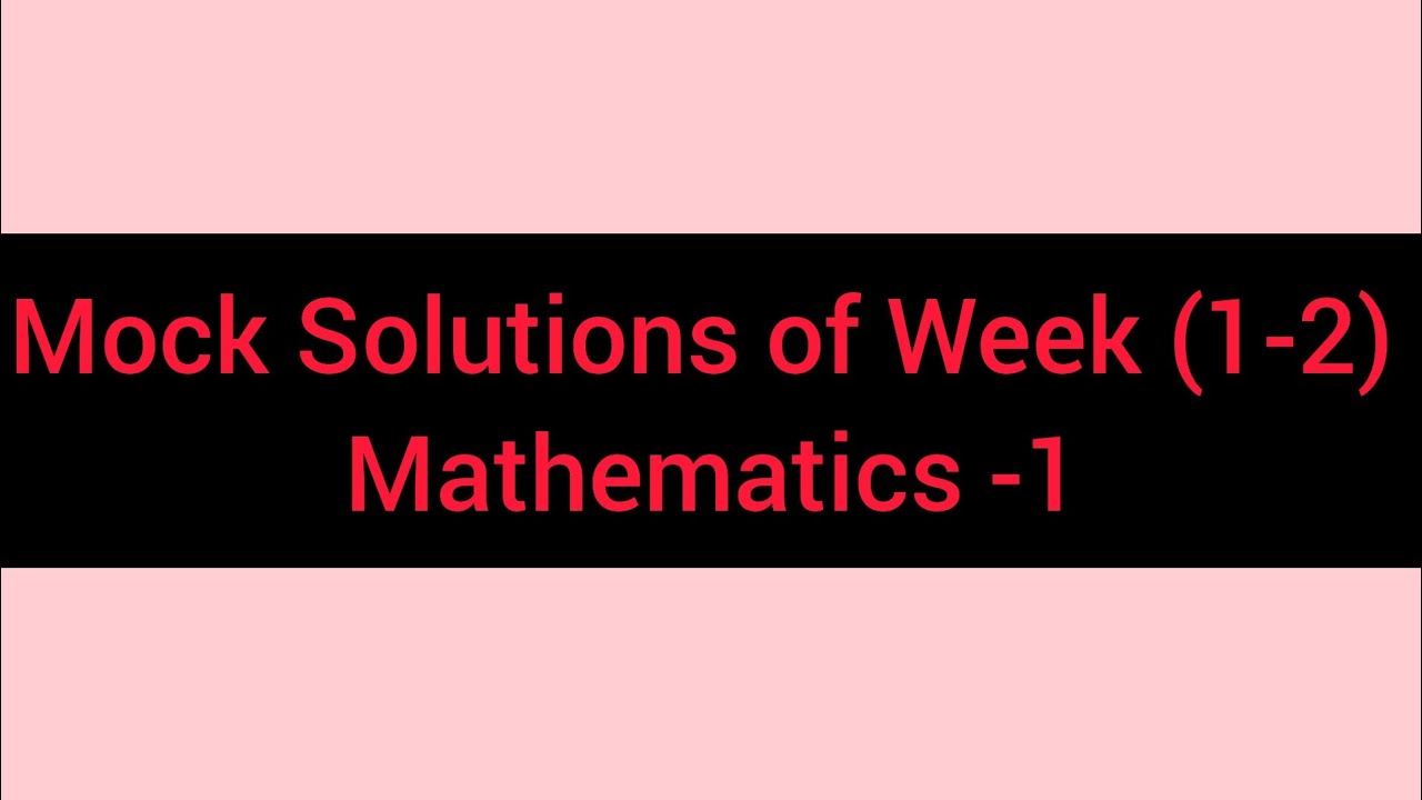 Mathematics-1 Mock 1 ( Week 1- 2 ) Solutions - YouTube