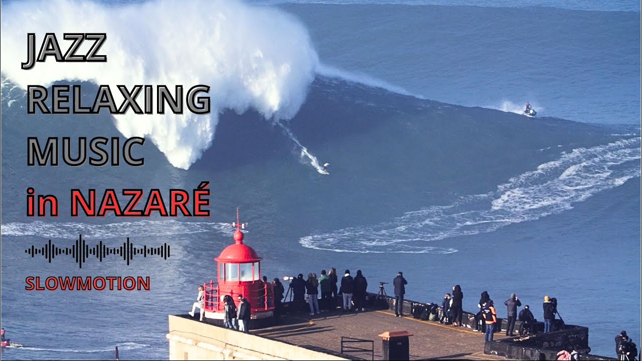 NAZARÉ Waves JAZZ RELAXING MUSIC - SLOWMOTION #surf #nazare #chillmusic ...