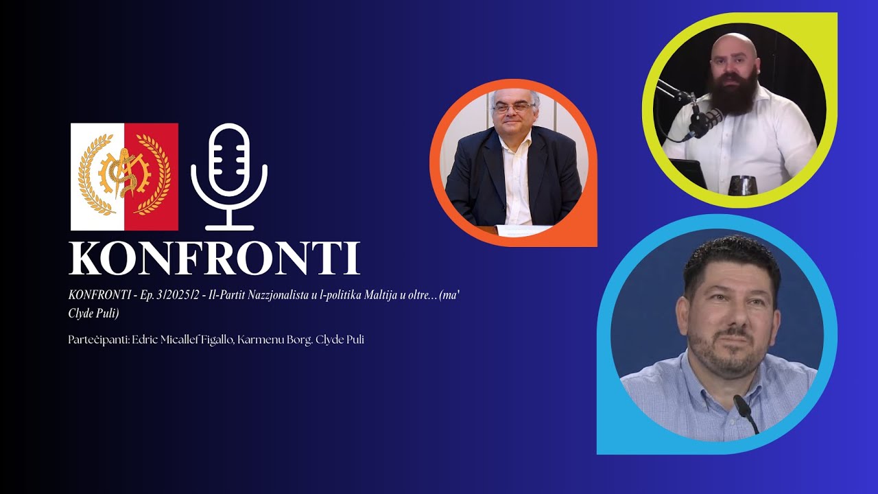 KONFRONTI - Ep. 3/2025/2 - Il-Partit Nazzjonalista u l-politika Maltija ...