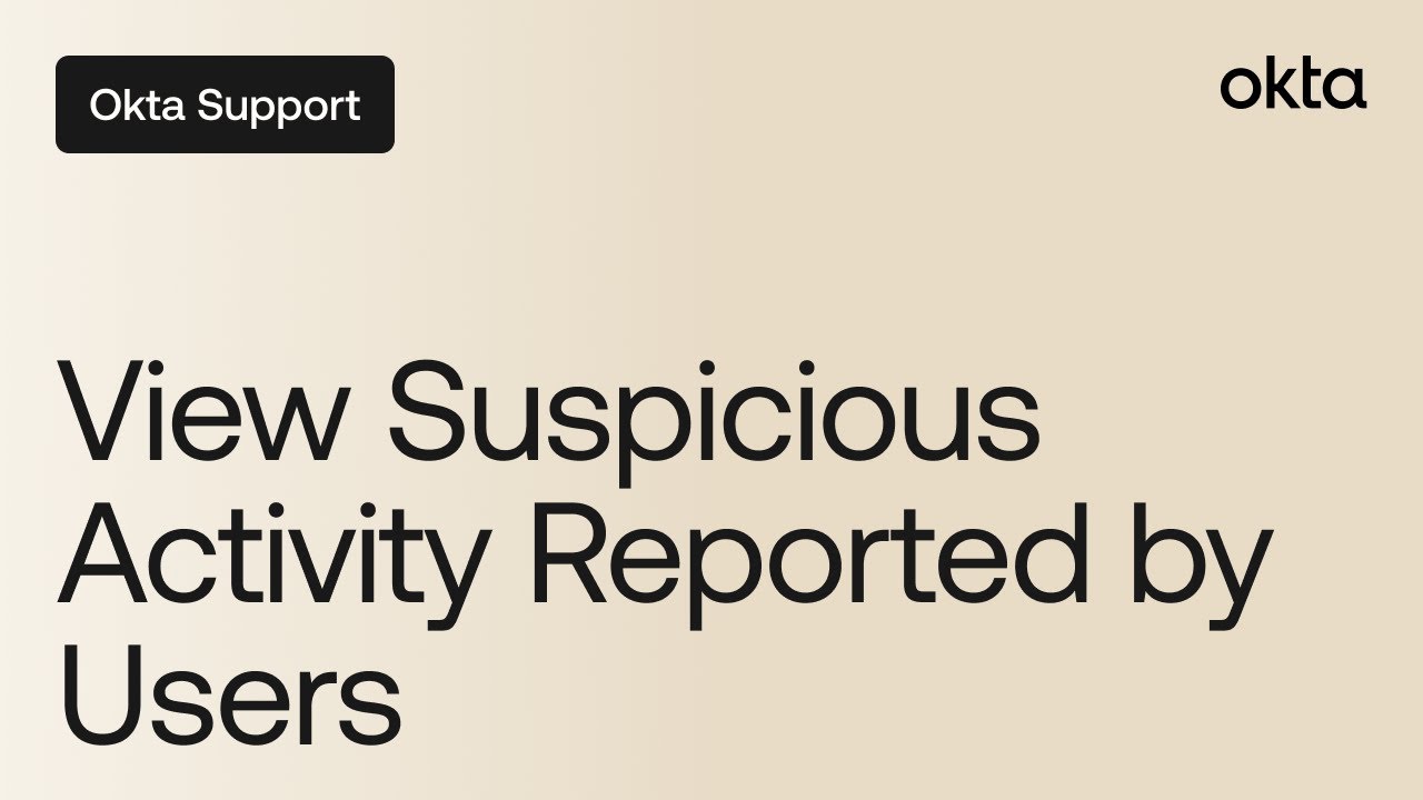 View Suspicious Activity Reported by Users | Okta Support - YouTube
