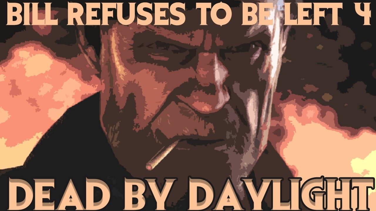 Bill Refuses to be Left 4 Dead by Daylight Epic Meme Escape - YouTube