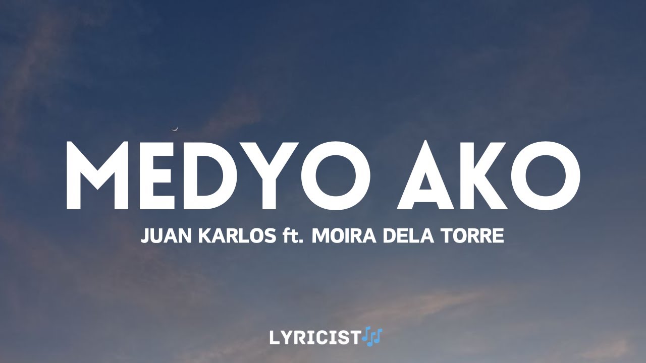 Medyo Ako - Juan Karlos ft. Moira Dela Torre (Lyrics) - YouTube