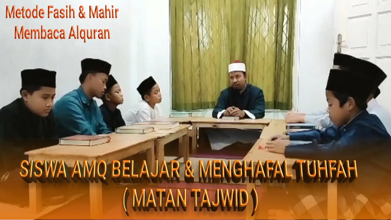 SISWA AMQ BELAJAR & MENGHAFAL TUHFAH ( MATAN TAJWID ) bersama # ...