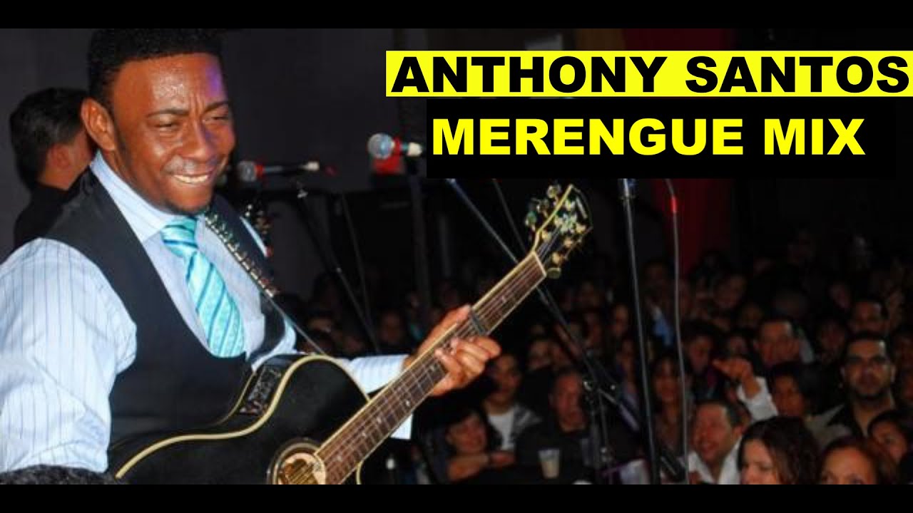 ANTHONY SANTOS MERENGUE MIX - YouTube