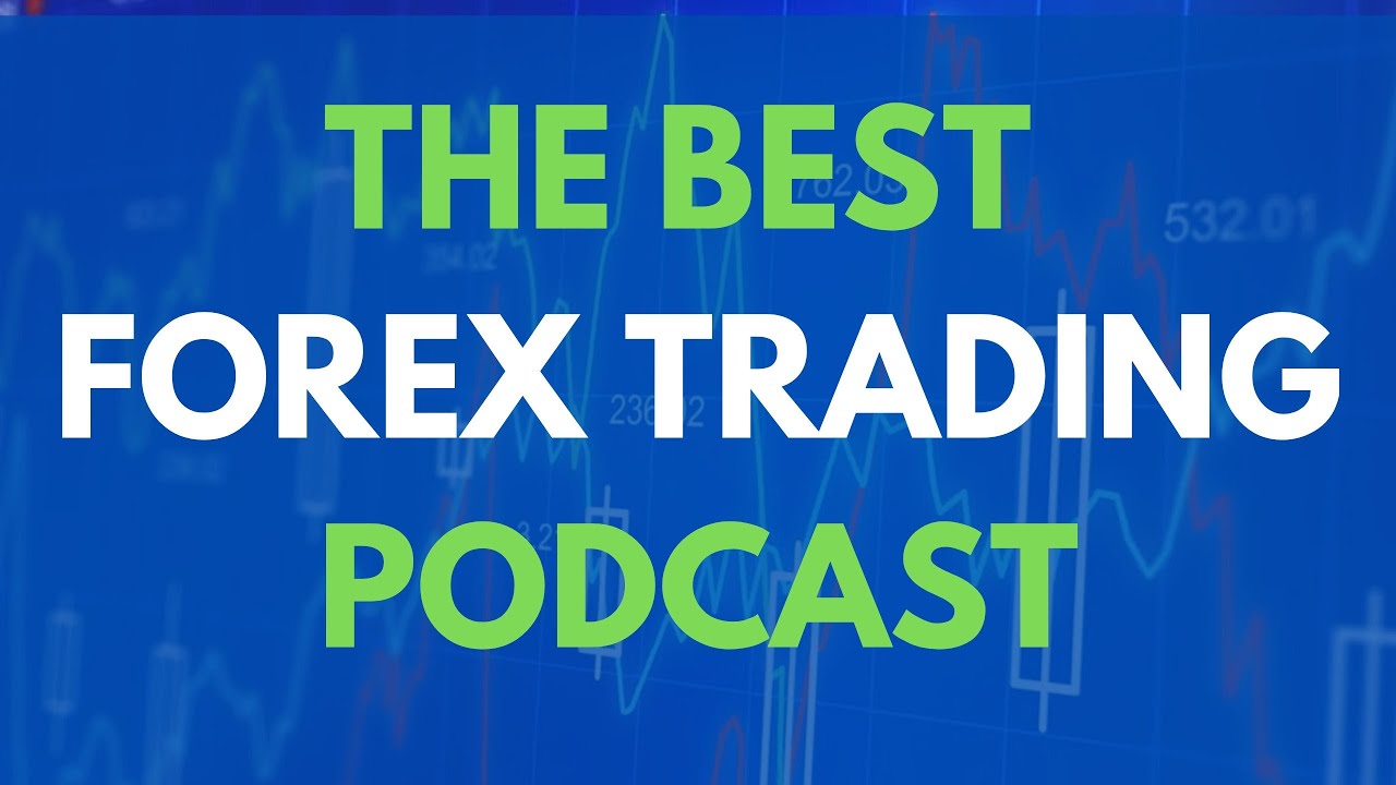 The Best Ever Forex Trading Podcast You Will Ever Hear - YouTube