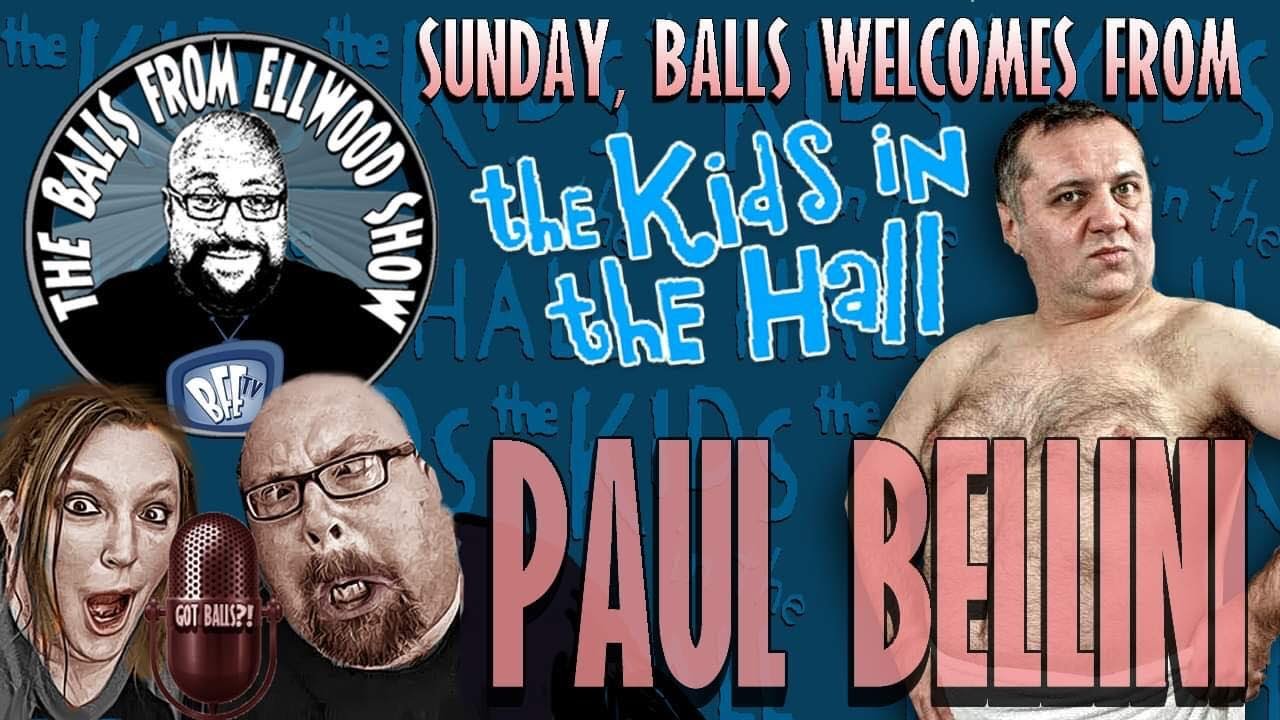 The Balls From Ellwood Show Interviews! Special Guest- Paul Bellini ...