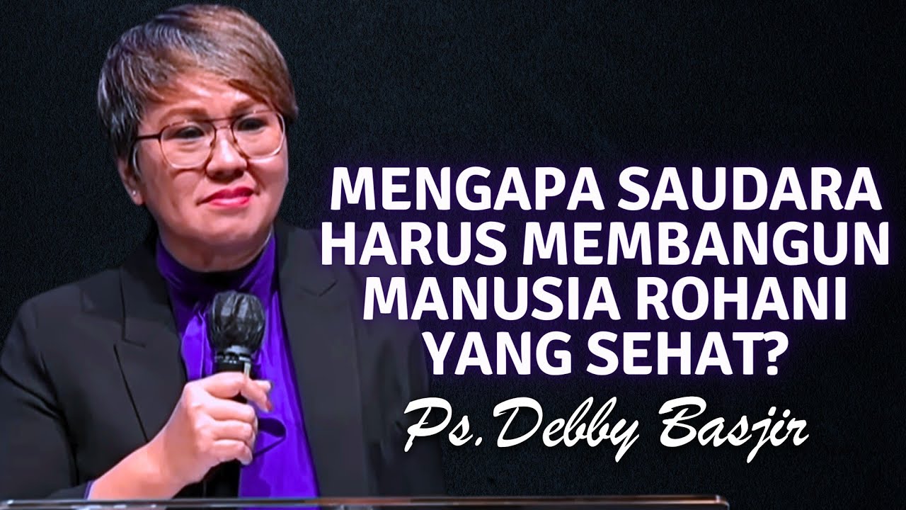 Membangun Manusia Rohani Yang Sehat | Pdt. Debby Basjir - YouTube