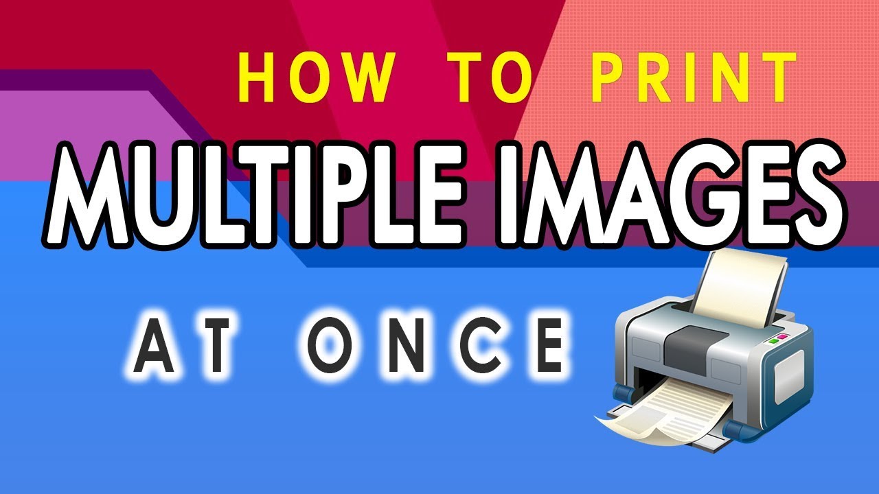 How Can I Print Multiple Picture At Once YouTube How Can I Print Multiple Picture At Once YouTube