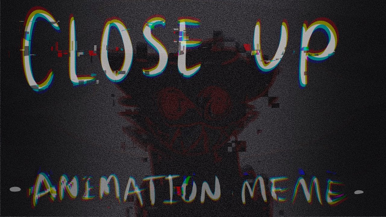 ~Close Up~ Animation Meme [50+ subs!] - YouTube