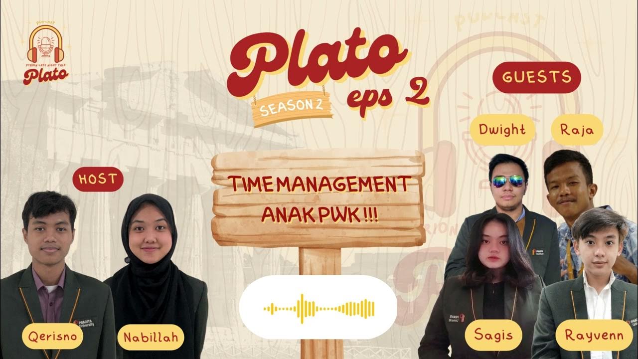 Podcast PWK PLATO Season 2 : Episode 02 - TIME MANAGEMENT ANAK PWK ...