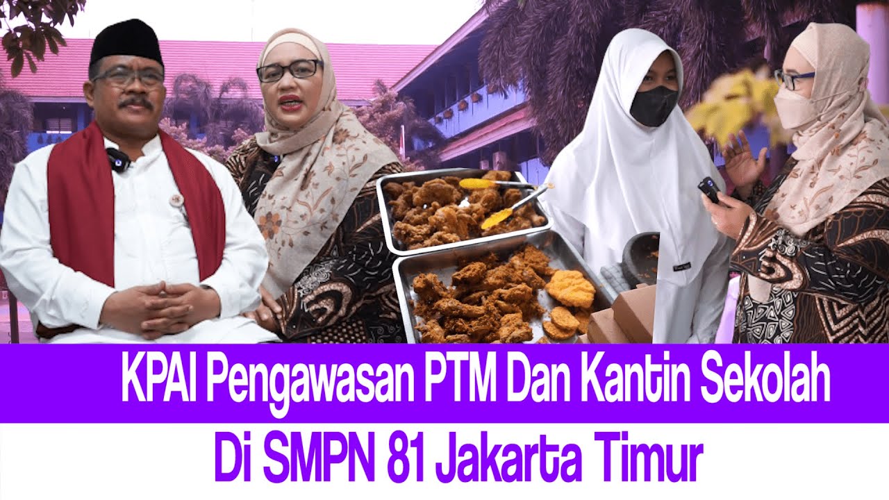 KPAI Pengawasan PTM Dan Kantin Sekolah Di SMPN 81 Jakarta Timur - YouTube