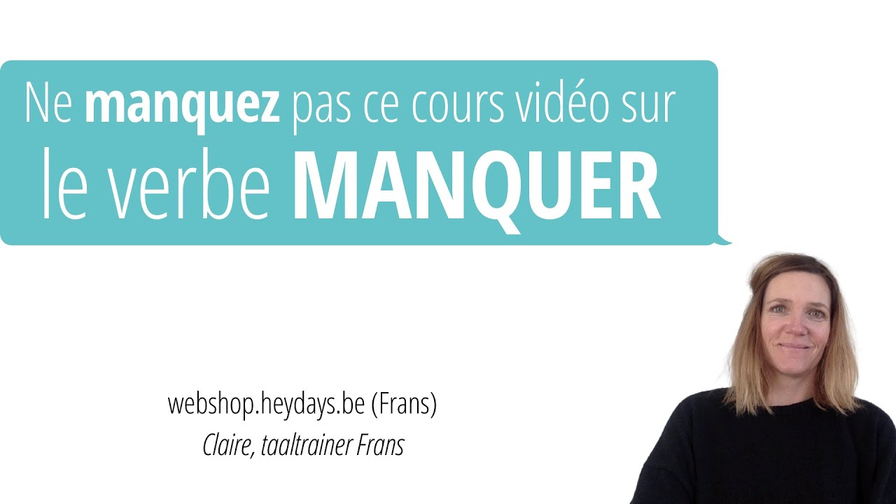 Le verbe MANQUER: Zo gebruik je dit werkwoord in het Frans - YouTube