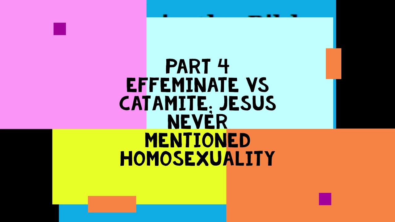 The misconception of the word Effeminate and homosexuality in the bible ...