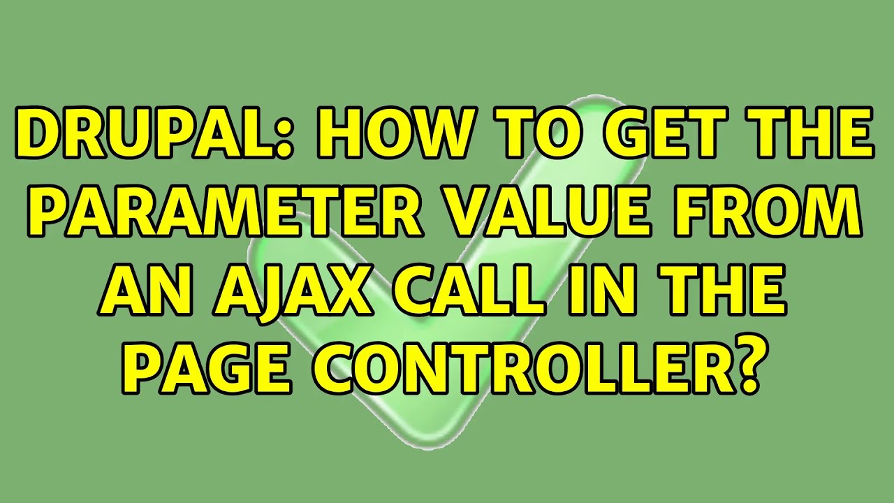 Drupal How To Get The Parameter Value From An Ajax Call In The Page Controller Youtube