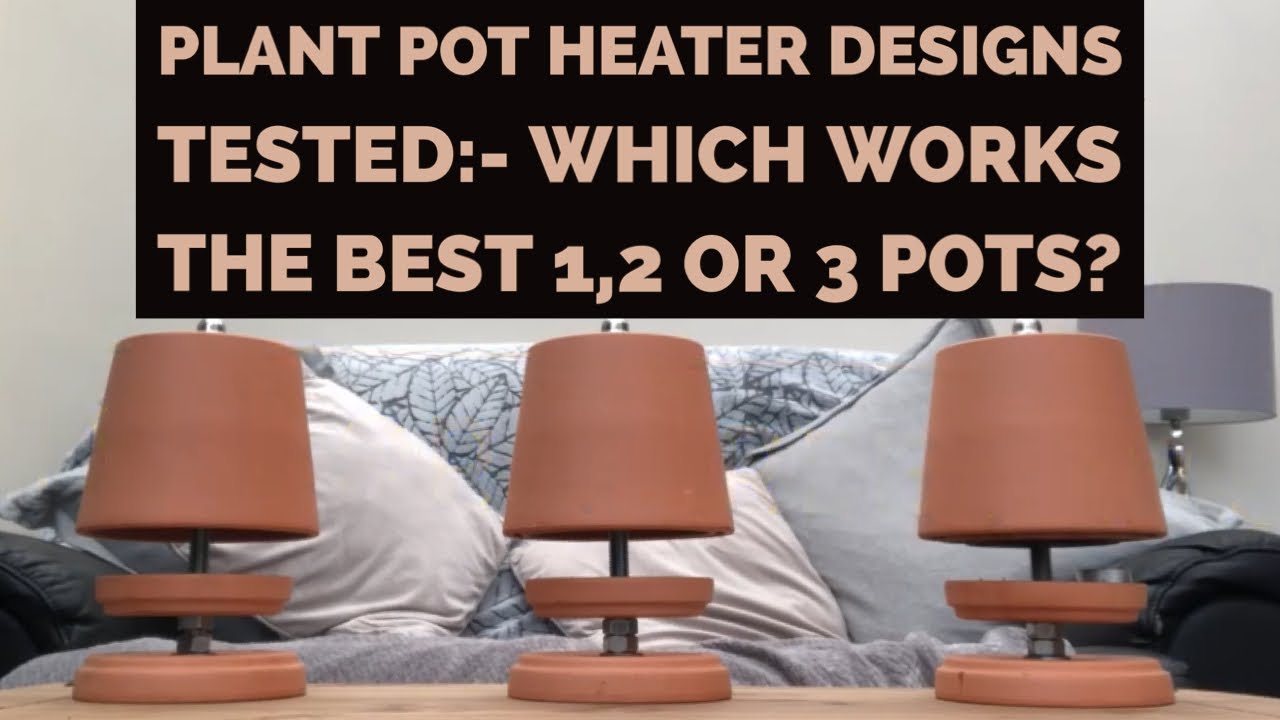 Plant Pot Heater tested - Is it better to have 1,2 or even 3 flowerpots ...