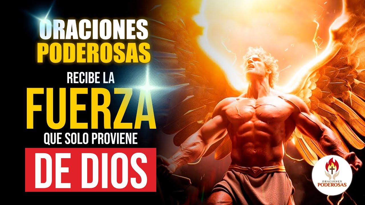 Oraciones Poderosas 🔥ORACIÓN PARA RECIBIR LA FUERZA QUE PROVIENE DE ...