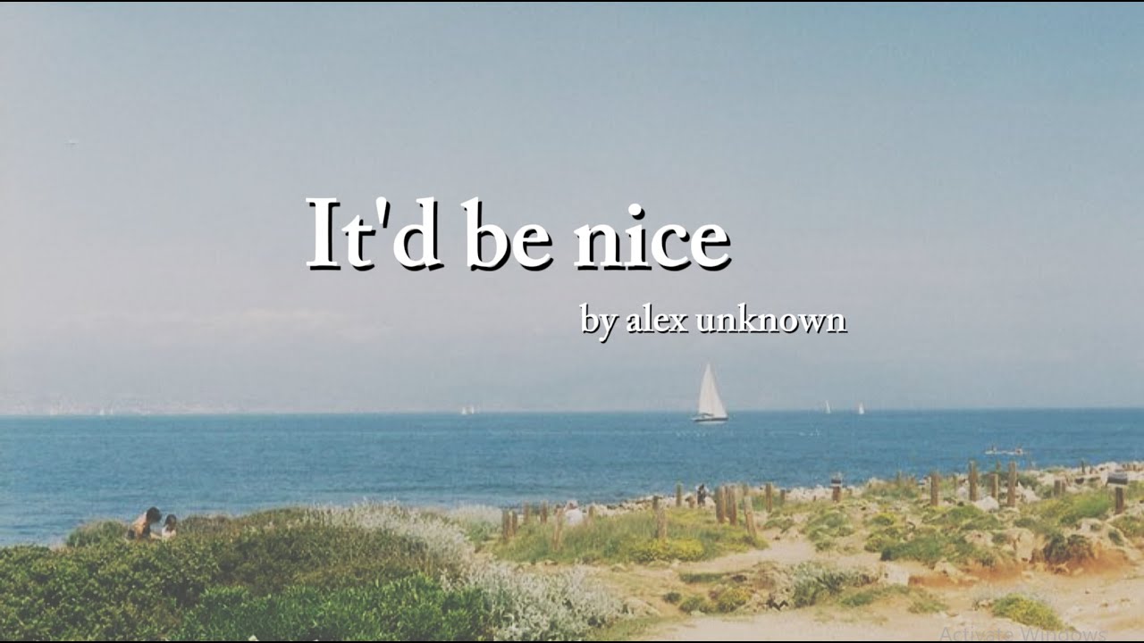 It'd be nice by Alex Unknown | Lyrics - YouTube