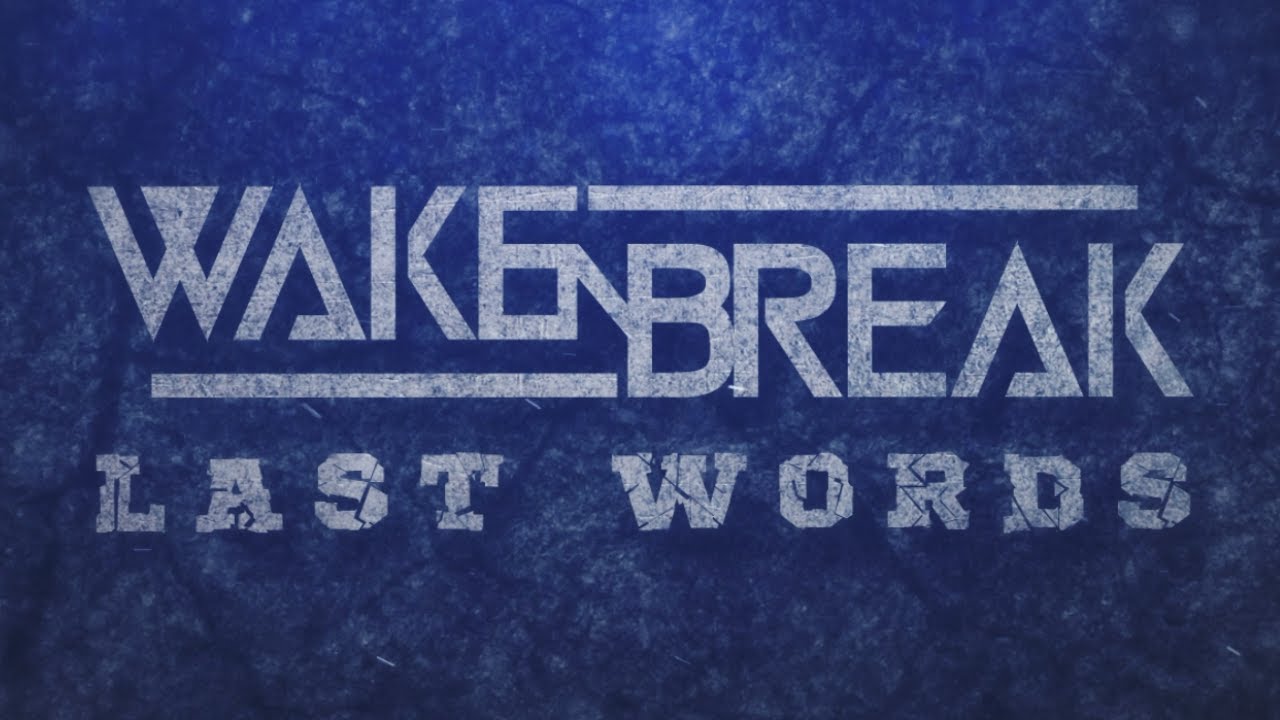 Wake N' Break - Last Words [OFFICIAL LYRICS VIDEO] - YouTube